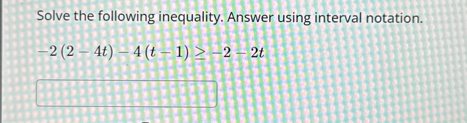 Solved Solve the following inequality. Answer using interval | Chegg.com