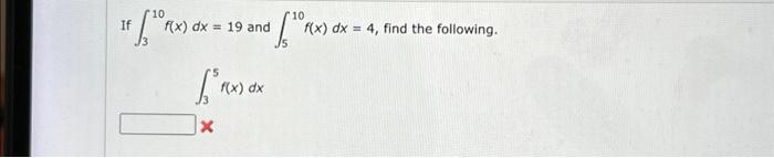 Solved 10 √¹⁰ R If f(x) dx = 19 and 5 X f(x) dx 10 ¹6² f(x) | Chegg.com