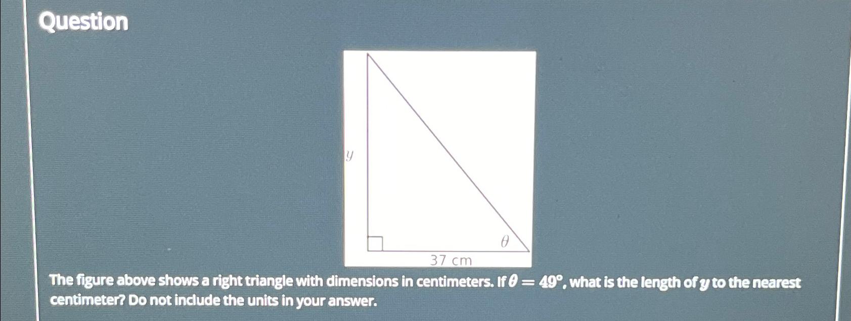 Solved QuestionThe figure above shows a right triangle with | Chegg.com