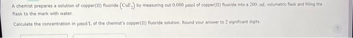 [Solved]: A chemist prepares a solution of copper(II) fluor