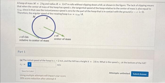 Solved A hoop of mass M=2 kg and radius R=0.47 m rolls | Chegg.com