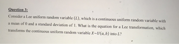 Solved Question 3: Consider a Lee uniform random variable | Chegg.com