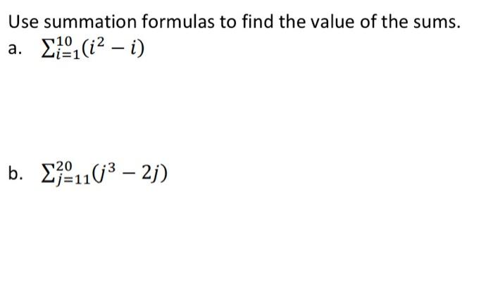 Solved Use summation formulas to find the value of the sums. | Chegg.com