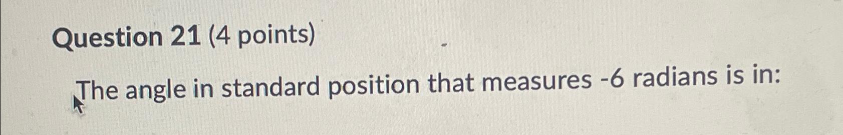 Solved Question 21 (4 ﻿points)The angle in standard position | Chegg.com