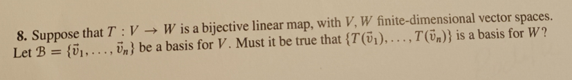 Solved Suppose that T:V→W is ﻿a bijective linear map, with | Chegg.com