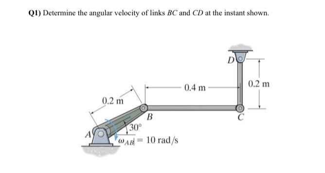 Solved Q1) ﻿Determine the angular velocity of links BC ﻿and | Chegg.com