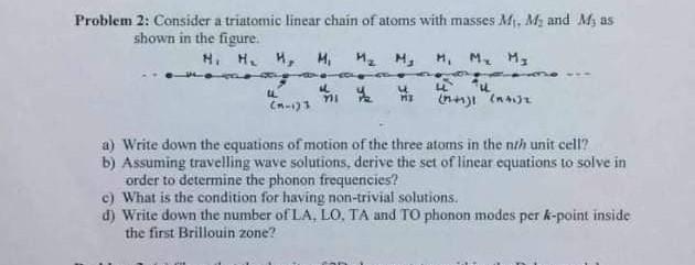 Solved Problem 2: Consider a triatomic linear chain of atoms | Chegg.com