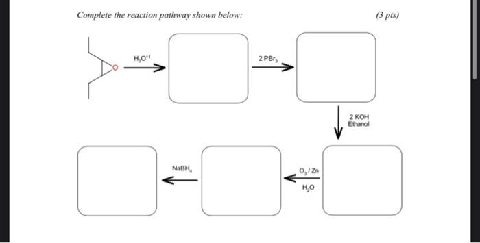 Solved Complete the reaction pathway shown below: (3pts) | Chegg.com