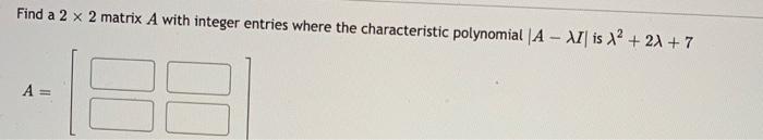 Solved Find a 2×2 matrix A with integer entries where the | Chegg.com