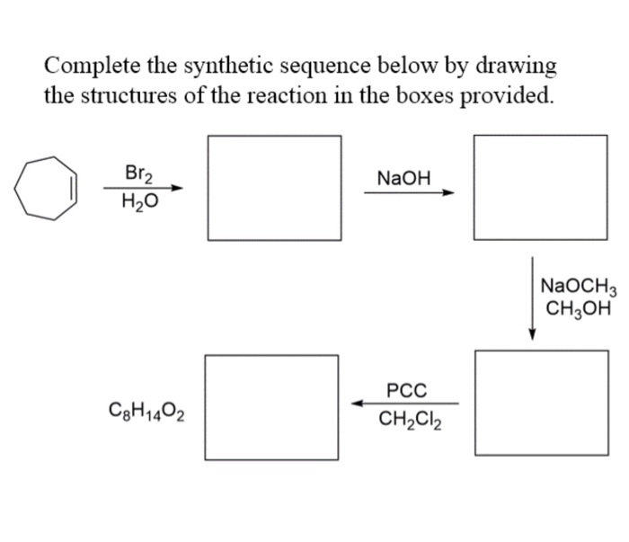 Solved Complete the synthetic sequence below by drawing the | Chegg.com