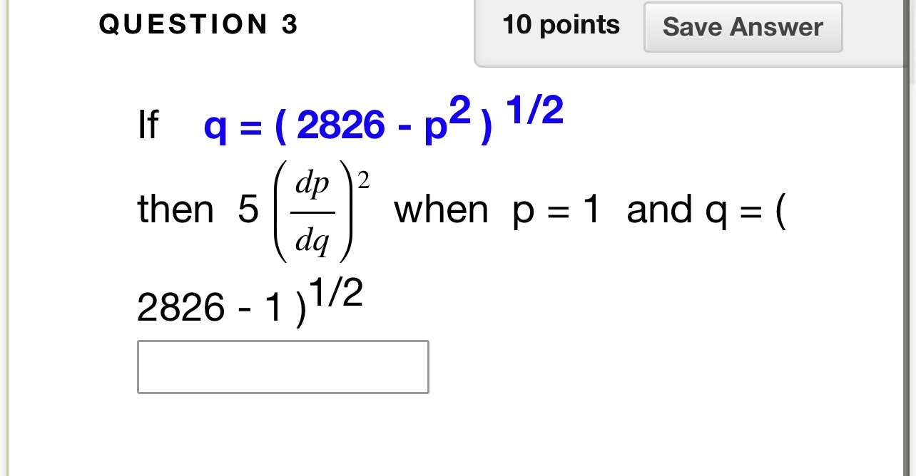 Solved QUESTION 310 ﻿pointsIf q=(2826-p2)12then 5(dpdq)2 | Chegg.com