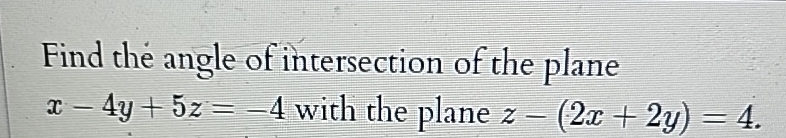 Solved Find the angle of intersection of the plane | Chegg.com