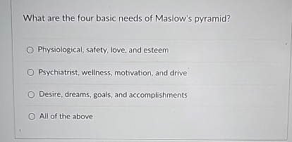Solved What are the four basic needs of Maslow's | Chegg.com
