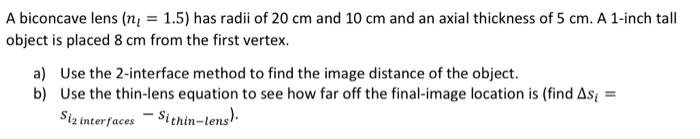 Solved A biconcave lens (nl=1.5) has radii of 20 cm and 10 | Chegg.com