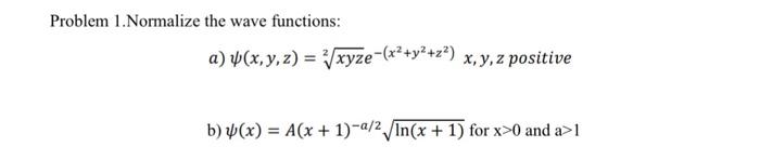 Solved Problem 1.Normalize the wave functions: a) | Chegg.com