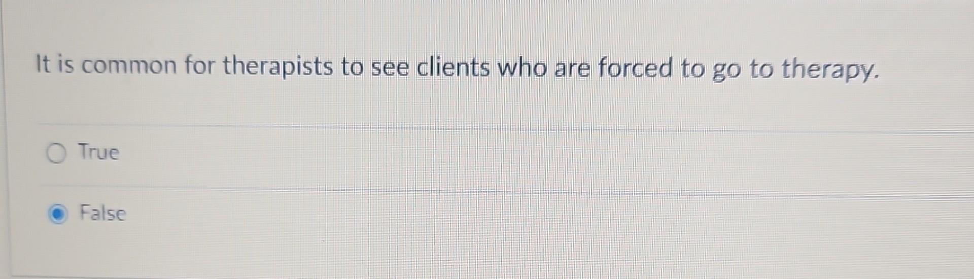 Solved It is common for therapists to see clients who are | Chegg.com