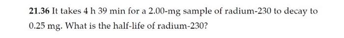 Solved 21.36 It takes 4 h39 min for a 2.00-mg sample of | Chegg.com