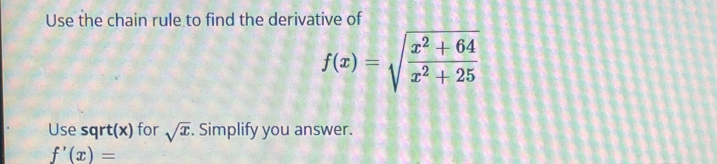 Solved Use the chain rule to find the derivative | Chegg.com