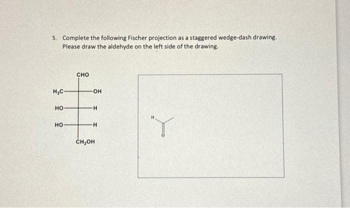 Solved 5. Complete the following Fischer projection as a | Chegg.com