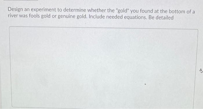Solved Design an experiment to determine whether the "gold" | Chegg.com