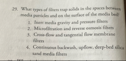 Solved What types of filters trap solids in the spaces | Chegg.com