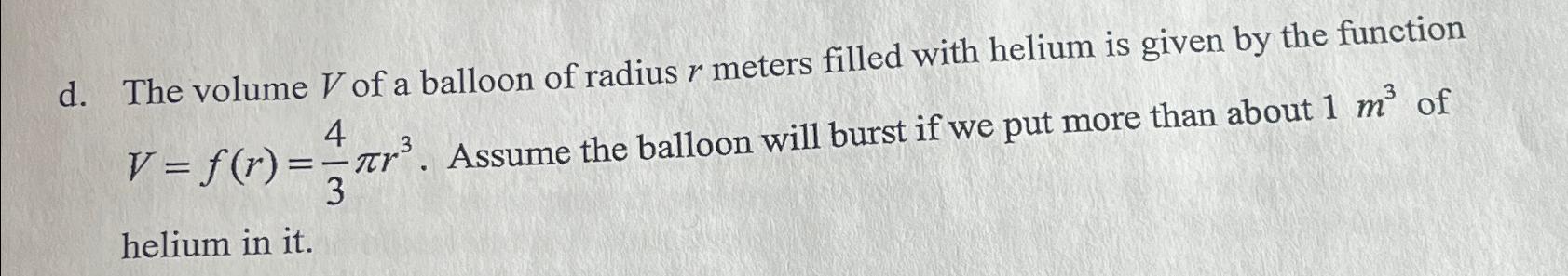 Solved d. ﻿The volume V ﻿of a balloon of radius r ﻿meters | Chegg.com