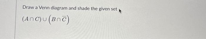 Solved Draw a Venn diagram and shade the given set K (ANC) u | Chegg.com