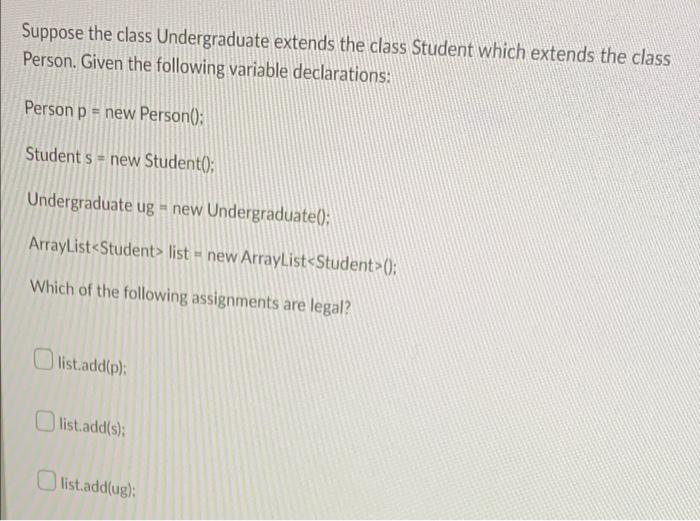 Solved Suppose the class Undergraduate extends the class | Chegg.com