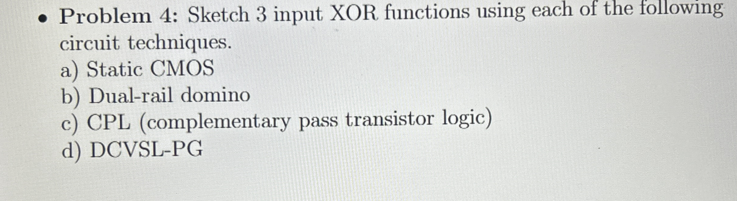 Solved Problem 4: Sketch 3 ﻿input XOR functions using each | Chegg.com