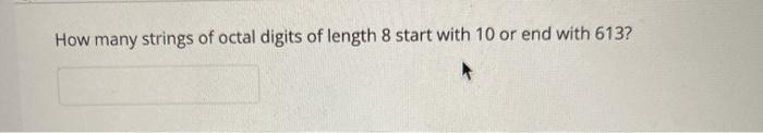 Solved How many strings of octal digits of length 8 start | Chegg.com