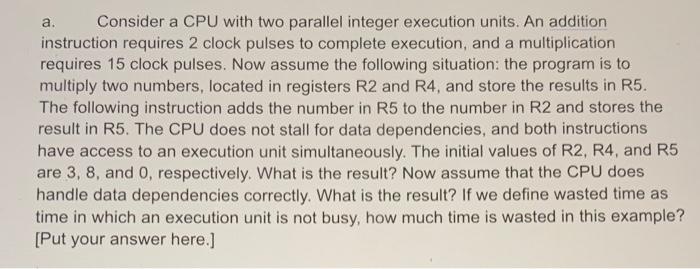 Solved a. Consider a CPU with two parallel integer execution | Chegg.com