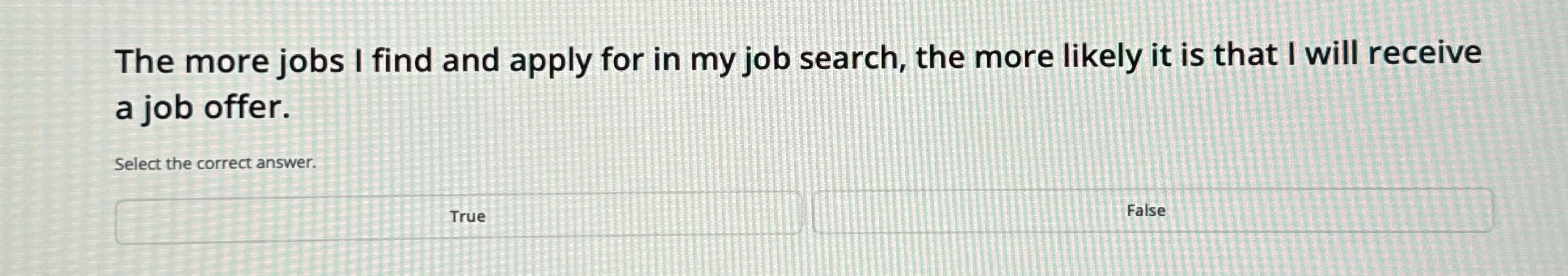Solved The more jobs I find and apply for in my job search, | Chegg.com