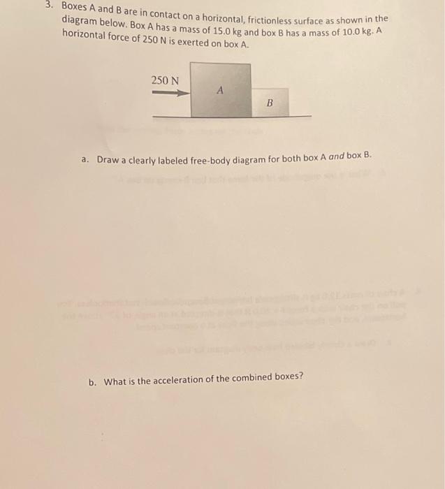 [Solved]: 3. Boxes A and B are in contact on a horizontal,