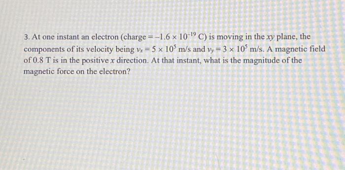 Solved 3. At one instant an electron (charge =−1.6×10−19C ) | Chegg.com