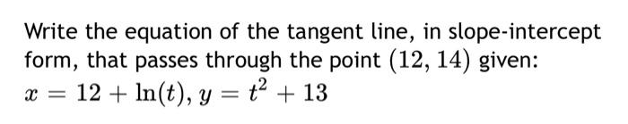 Solved Write the equation of the tangent line, in | Chegg.com