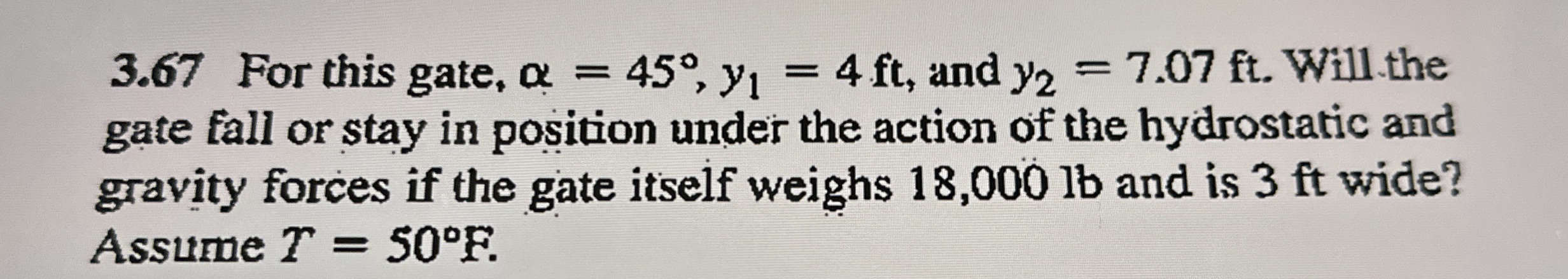 3.67 ﻿For this gate, α=45°,y1=4ft, ﻿and y2=7.07ft. | Chegg.com