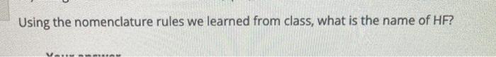 Solved Using the nomenclature rules we learned from class, | Chegg.com
