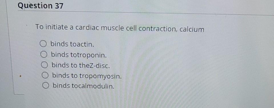 Solved Question 37 To initiate a cardiac muscle cell | Chegg.com