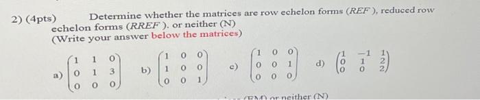 Solved 2) (4pts) Determine whether the matrices are row | Chegg.com