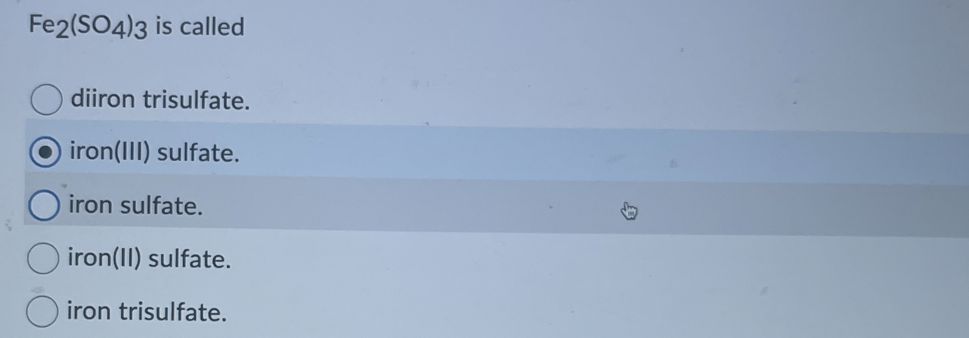 Solved Fe2(SO4)3 ﻿is calleddiiron trisulfate.iron(III) | Chegg.com