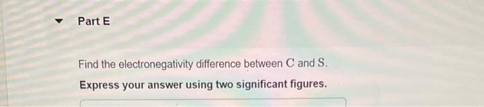 Solved Part C Find the electronegativity difference between | Chegg.com