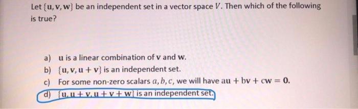 Solved Let {u,v,w} be an independent set in a vector space | Chegg.com