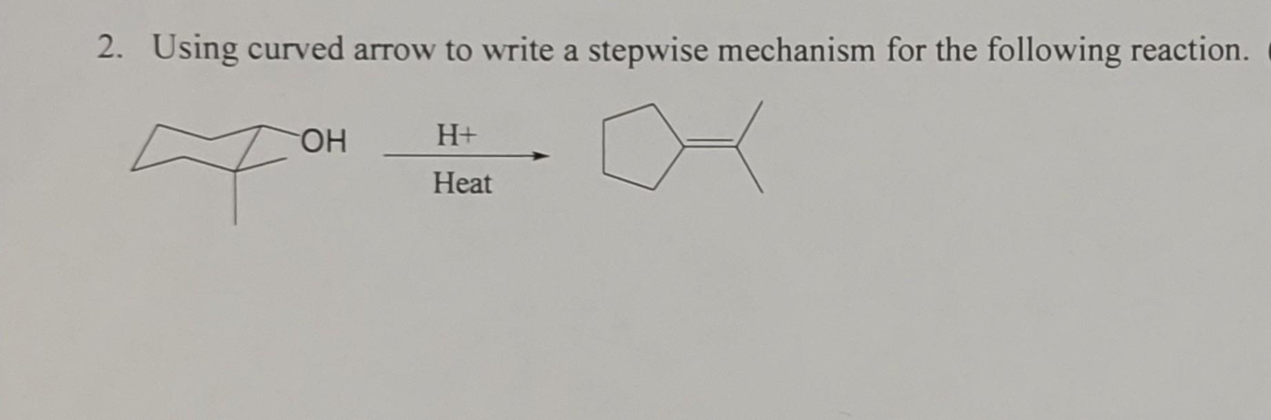 Solved 2. Using curved arrow to write a stepwise mechanism | Chegg.com