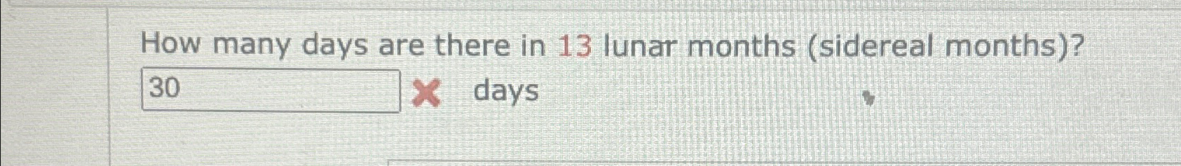 Solved How many days are there in 13 ﻿lunar months (sidereal | Chegg.com