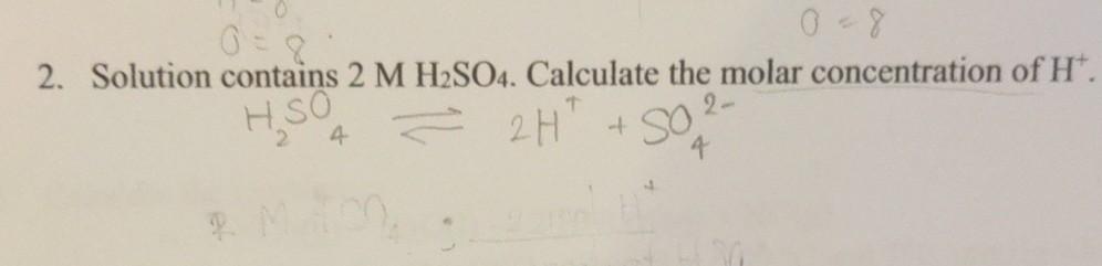 Solved 08 2. Solution contains 2 M H2SO4. Calculate the | Chegg.com