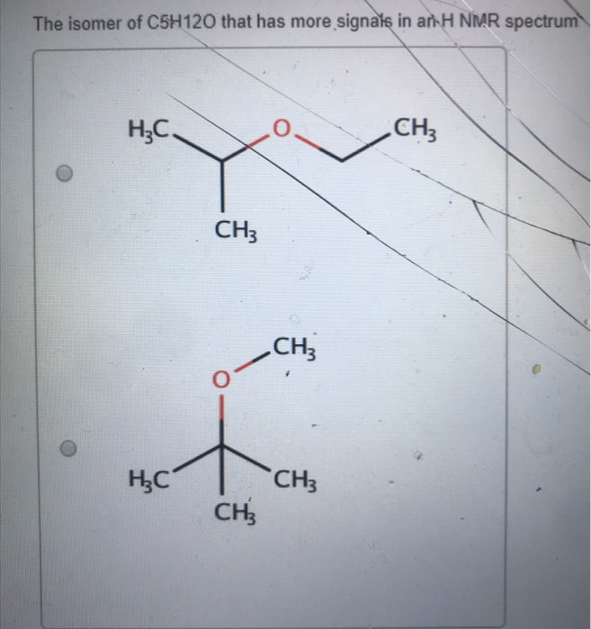 Solved The isomer of C5H120 that has more signals in arh H | Chegg.com