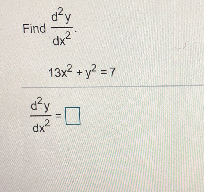 Solved Find a dy2. 13x2 + y2 = 7 | Chegg.com