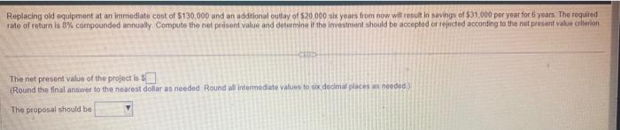 Solved Replacing old equipenent at an immediate cost of | Chegg.com