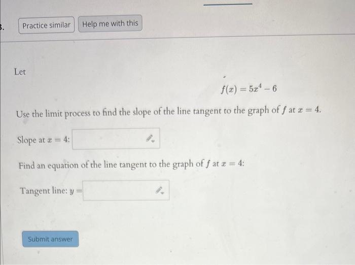 Solved Let f(x)=5x4−6 Use the limit process to find the | Chegg.com