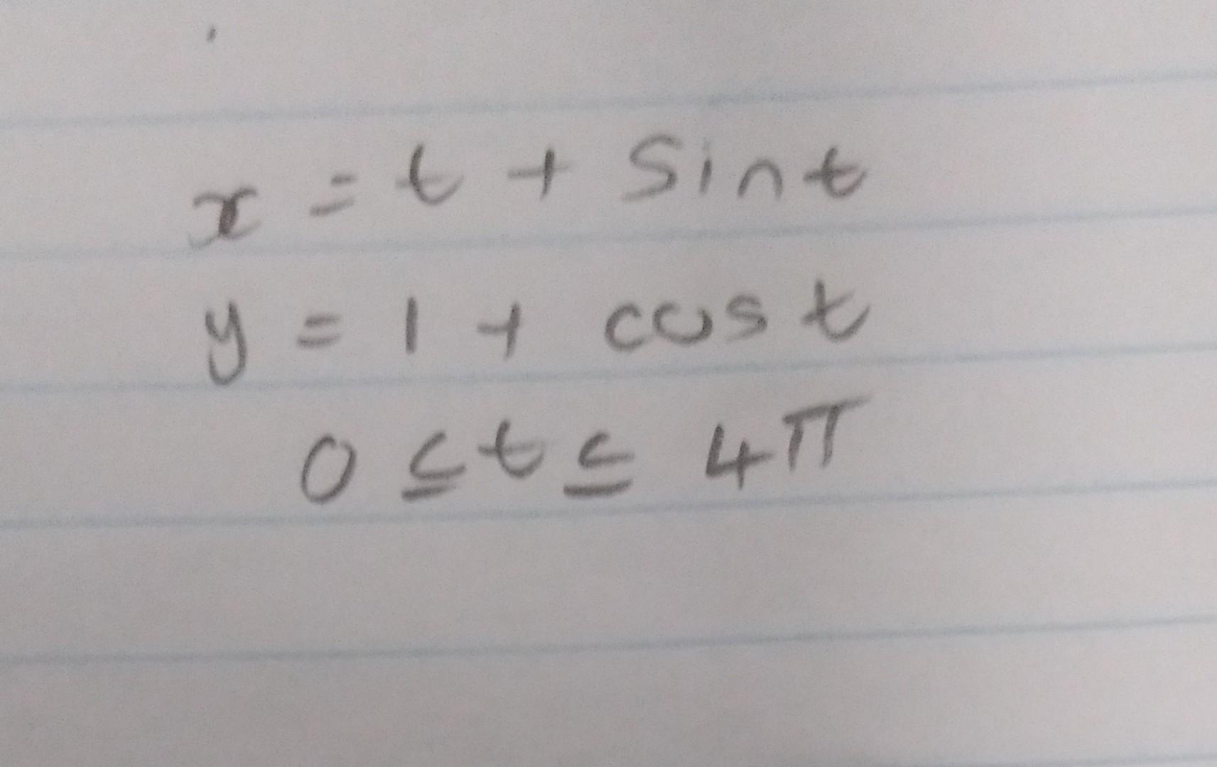 Solved x=t+sint y=1+cost 0≤t≤4π | Chegg.com